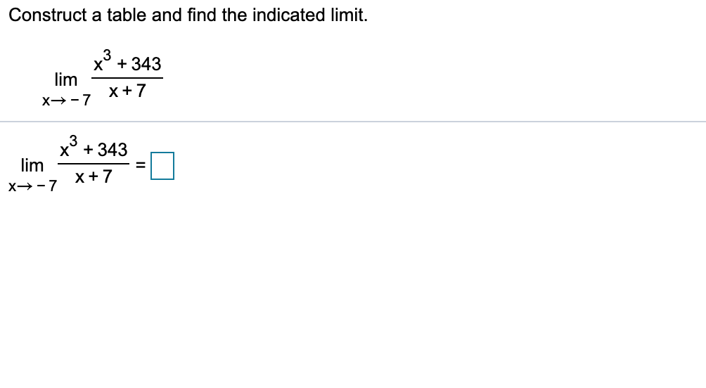 Solved Construct a table and find the indicated limit. x3 + | Chegg.com