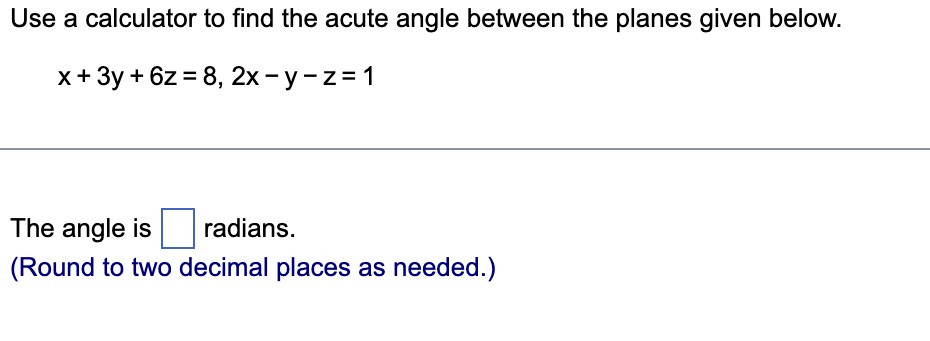 Solved Use a calculator to find the acute angle between the | Chegg.com