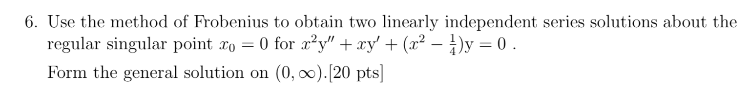Solved 6. Use the method of Frobenius to obtain two linearly | Chegg.com