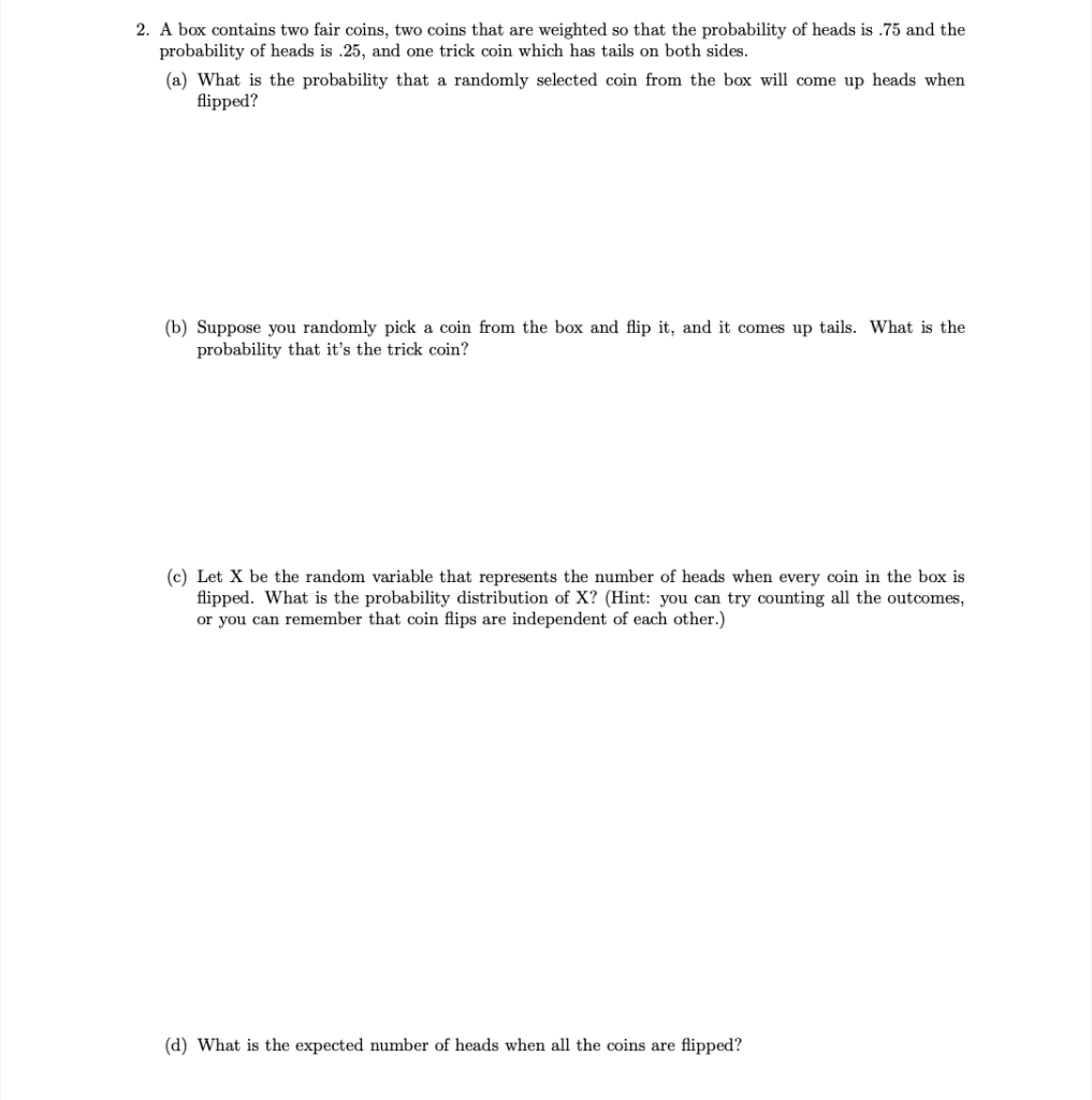 Solved 2. A box contains two fair coins, two coins that are | Chegg.com