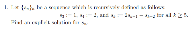 Solved 1. Let {sn}n be a sequence which is recursively | Chegg.com
