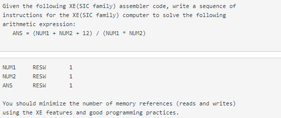 Solved Given the following XE (SIC family) assembler code, | Chegg.com
