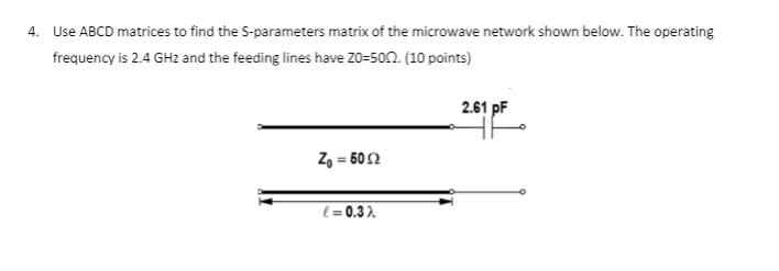 Solved 4. Use ABCD matrices to find the S-parameters matrix | Chegg.com