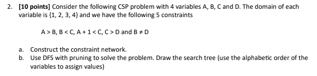 Solved 2. (10 points] Consider the following CSP problem | Chegg.com
