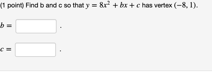 Solved (1 point) Find b and c so that y = 8x² + bx + c has | Chegg.com