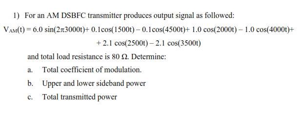 Solved 1) For an AM DSBFC transmitter produces output signal | Chegg.com