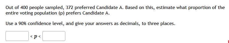 Solved Out of 400 people sampled, 372 preferred Candidate A. | Chegg.com