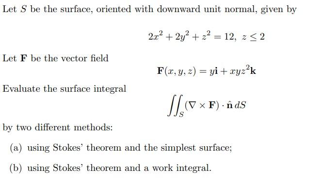Solved Let S be the surface, oriented with downward unit | Chegg.com