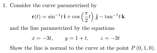 Solved 1. Consider the curve parametrized by sin+ and the | Chegg.com