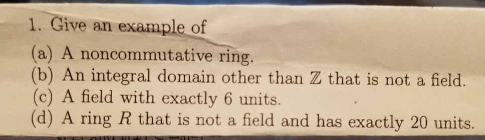 Solved 1. Give an example of (a) A noncommutative ring. (b) | Chegg.com