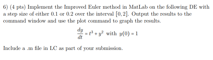 Solved 6) (4 pts) Implement the Improved Euler method in | Chegg.com