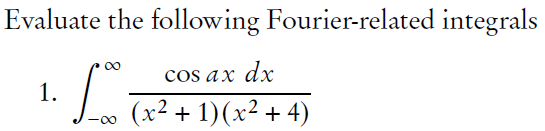 Solved Evaluate the following Fourier-related integrals 1. | Chegg.com