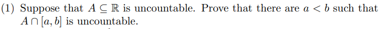 Solved 1) Suppose that A⊆R is uncountable. Prove that there | Chegg.com