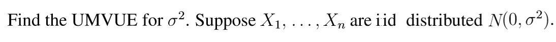 Solved Find the UMVUE for o2. Suppose X1, ..., Xn are iid | Chegg.com