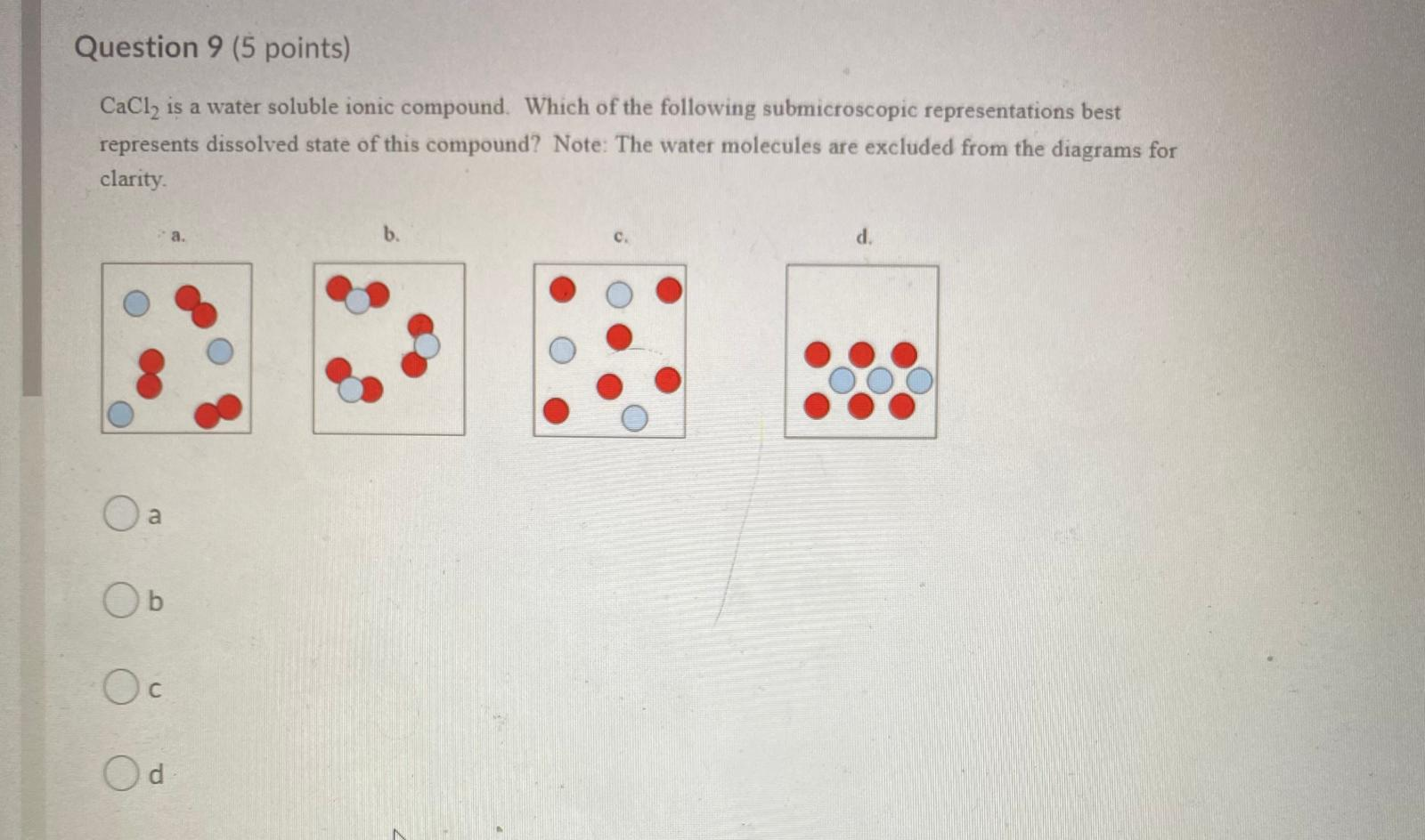 Solved Question 9 (5 points) CaCl2 is a water soluble ionic | Chegg.com