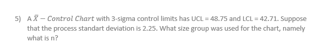 Solved 5) AX - Control Chart with 3-sigma control limits has | Chegg.com