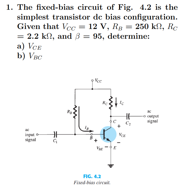 Solved 1. The fixed-bias circuit of Fig. 4.2 is the simplest | Chegg.com