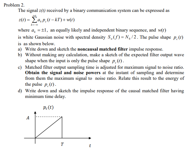 Solved + Problem 2. The signal z(t) received by a binary | Chegg.com