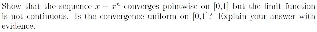 Solved Show that the sequence I – x" converges pointwise on | Chegg.com