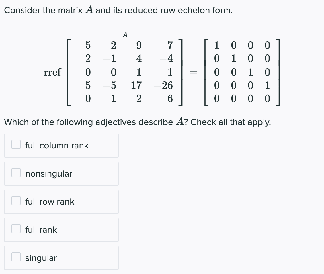 Solved Consider the matrix A and its reduced row echelon | Chegg.com