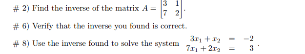 Solved \# 2) Find the inverse of the matrix A=[3712]. \# 6) | Chegg.com