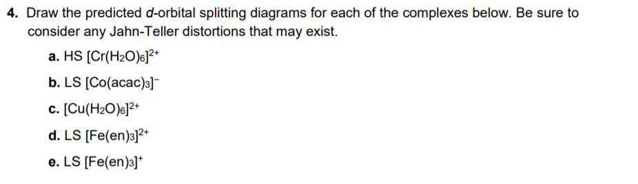 Solved 4. Draw the predicted d-orbital splitting diagrams | Chegg.com