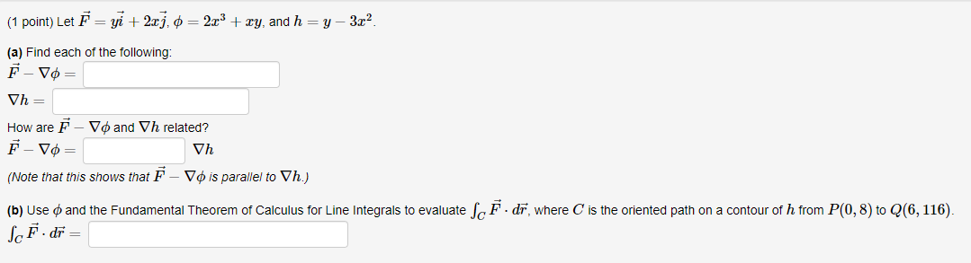 Solved (1 ﻿point) ﻿Let vec(F)=yvec(i)+2xvec(j),φ=2x3+xy, | Chegg.com