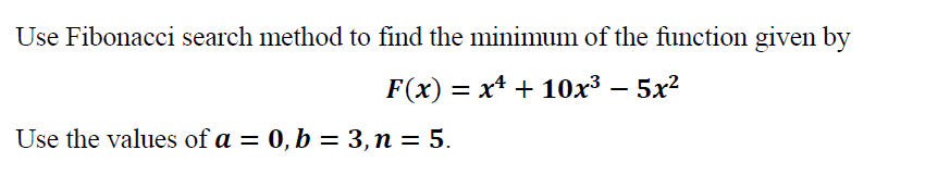 Solved Use Fibonacci search method to find the minimum of | Chegg.com