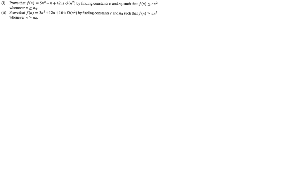 Solved (i) Prove that f(n)-5n2-n + 42 is O(n2) by finding | Chegg.com