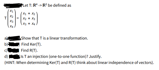 Solved Let T: R4->R3 be defined as X1 X2 X3 X4 X1 + X2 X2 + | Chegg.com