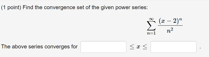 Solved (1 point) Find the convergence set of the given power | Chegg.com