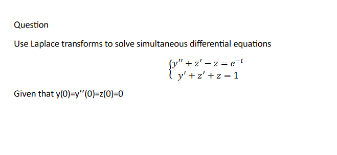 Solved Question Use Laplace transforms to solve simultaneous | Chegg.com