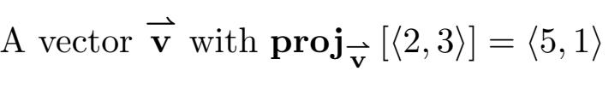Solved A vector v with projv[ 2,3 ]= 5,1 | Chegg.com