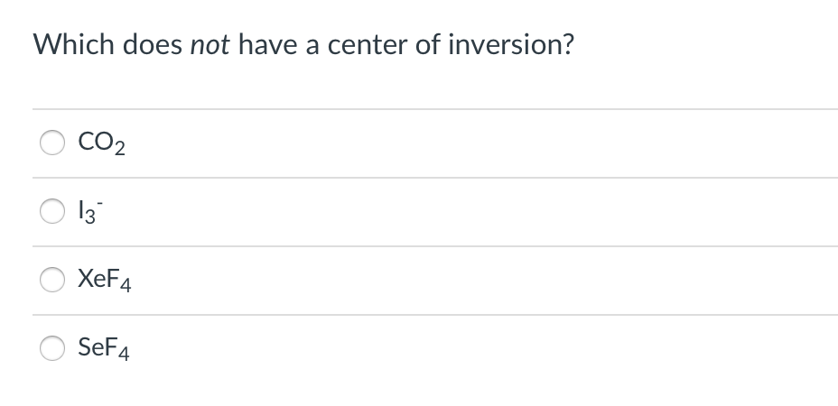 Solved Which does not have a center of inversion? CO2 13 | Chegg.com
