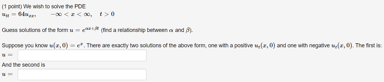 Solved (1 point) We wish to solve the PDE utt = 64uxx, -∞