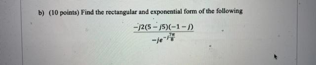 Solved b) (10 points) Find the rectangular and exponential | Chegg.com