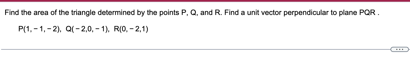 [Solved]: Find the area of the triangle determined by the