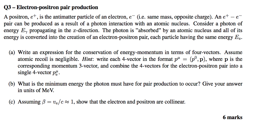 Solved Q3 - Electron-positron pair production A positron, | Chegg.com