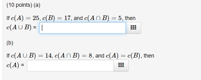 Solved (10 points) (a) If c(A) = 25, c(B) = 17, and c(ANB) = | Chegg.com