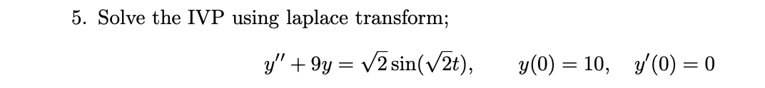 Solved 5. Solve the IVP using laplace transform; | Chegg.com