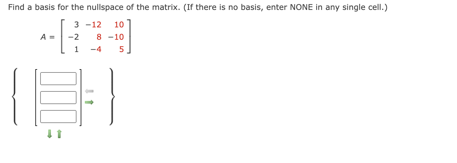 Solved Find a basis for the nullspace of the matrix. (If | Chegg.com