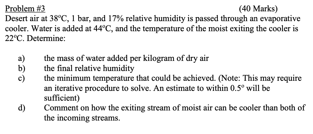Solved Problem \#3 (40 Marks) Desert air at 38∘C,1bar, and | Chegg.com Solved Problem \#3 (40 Marks) Desert air at 38∘C,1bar, and | Chegg.com