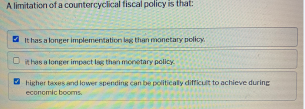 Solved A limitation of a countercyclical fiscal policy is | Chegg.com