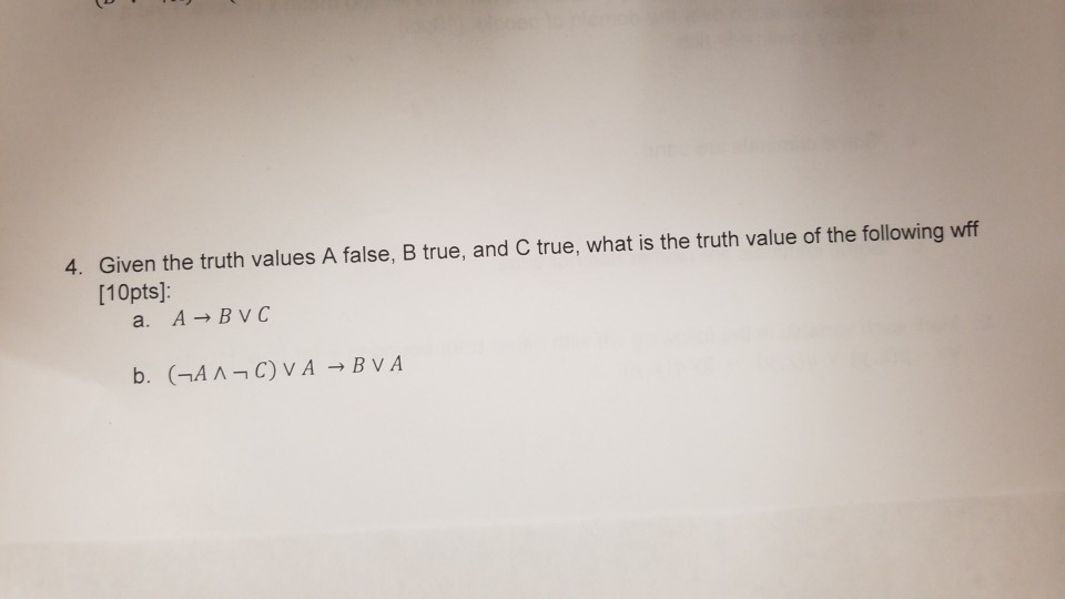 Solved 4. Given the truth values A false, B true, and C | Chegg.com