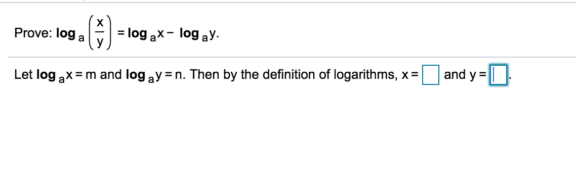 Solved Х Prove: log a = log axlog ay. у Let log ax=m and log | Chegg.com