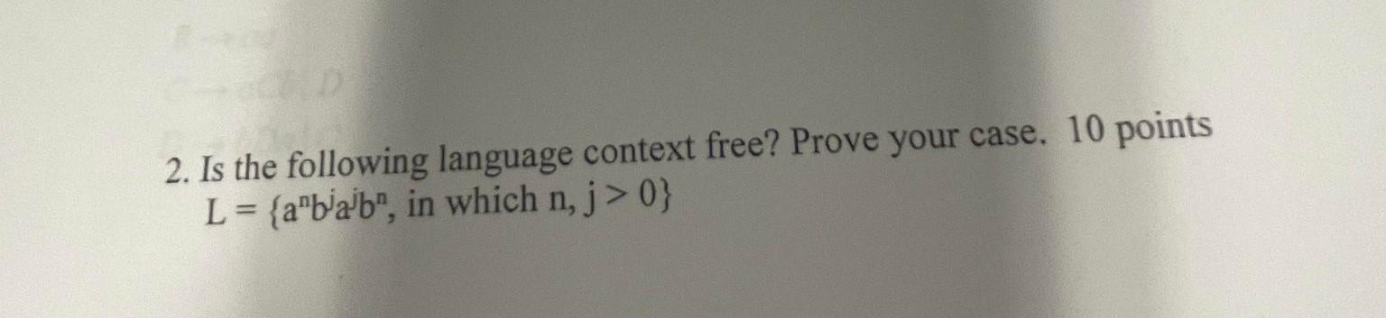 Solved 2. Is the following language context free? Prove your | Chegg.com