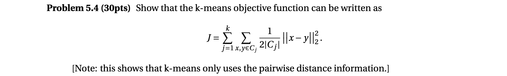 Solved Problem 5.4 (30pts) Show that the k-means objective | Chegg.com
