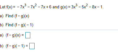 Solved Let f(x)= - 7x2 - 7x2 - 7x+6 and g(x) = 3x3 - 5x2 - | Chegg.com