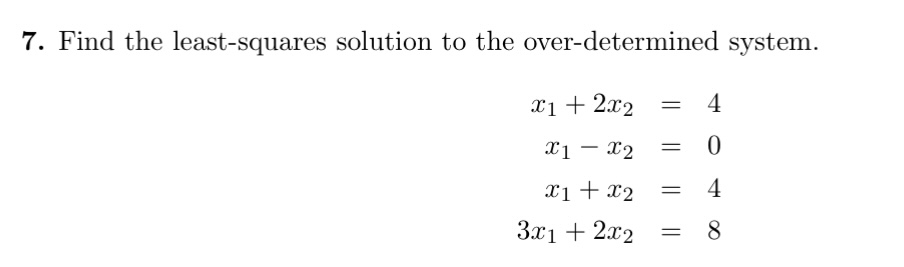 Solved 7. Find the least-squares solution to the | Chegg.com