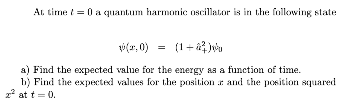 Solved At time t=0 a quantum harmonic oscillator is in the | Chegg.com